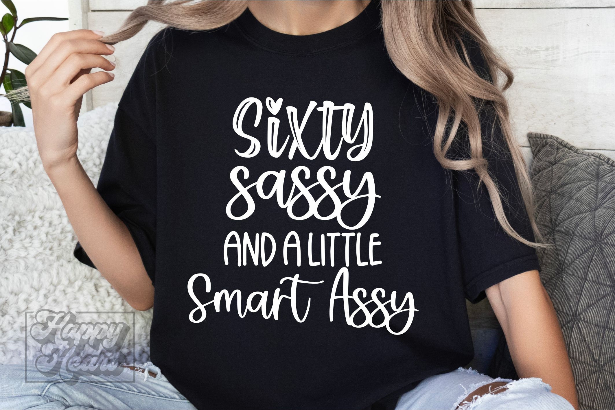 Sixty Sassy A Little Smart Assy SVG PNG - 60th Birthday Girl SVG ...