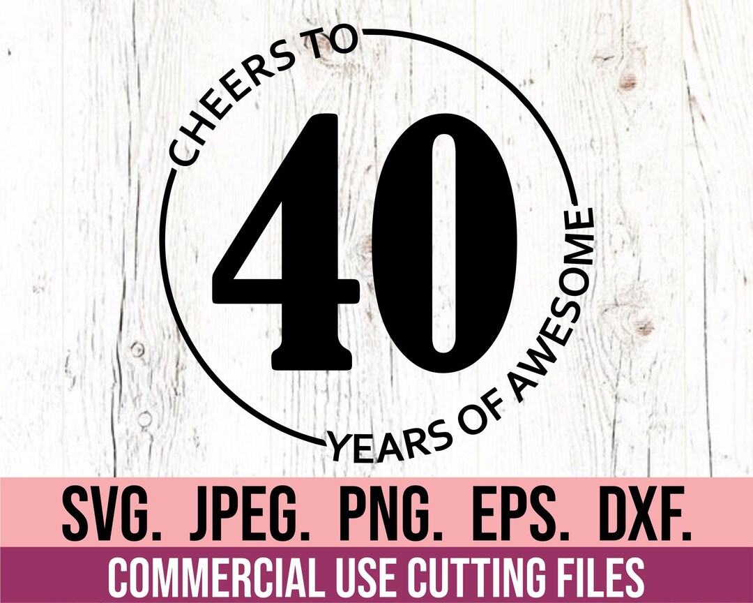 Cheers to 40 Years of Awesome SVG - 40th Birthday Design - Forty SVG ...