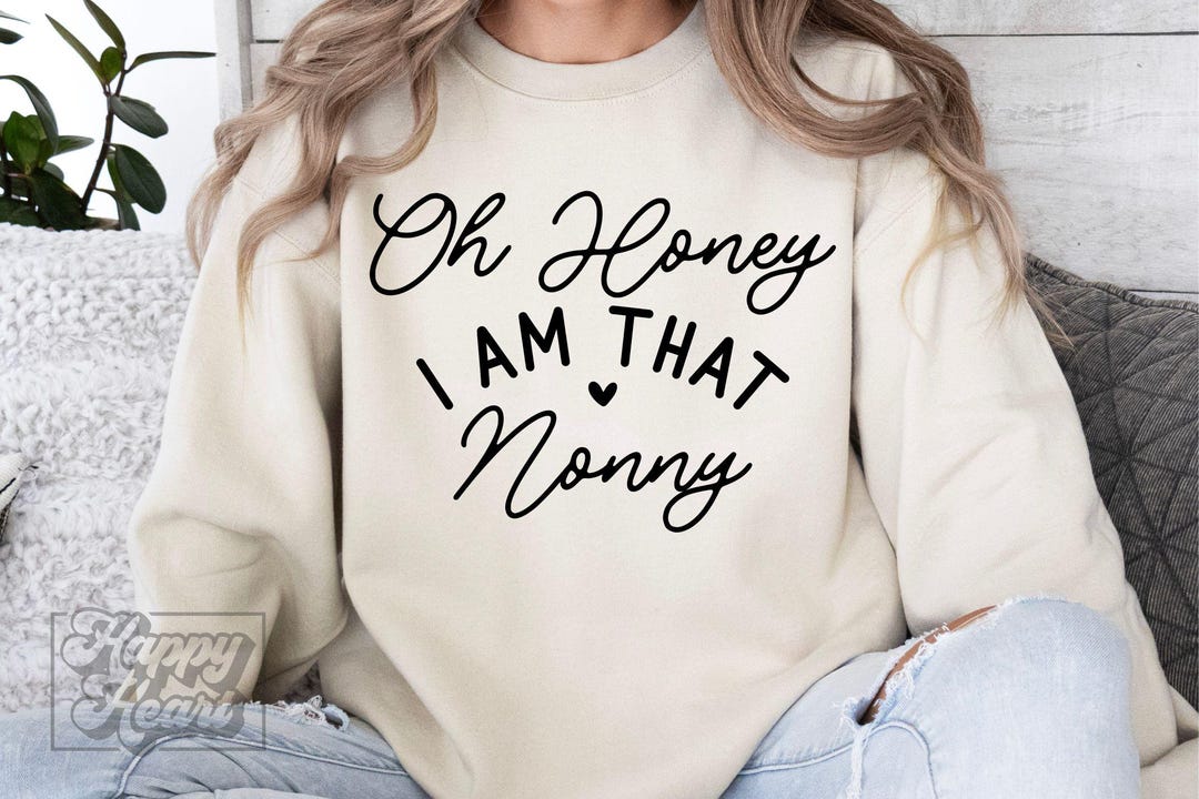 Oh Honey I Am That Nonny SVG Png - Most Loved Nonny PNG - Funny Nonny ...