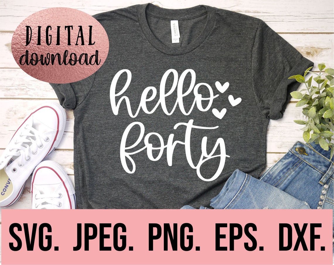 Hello 40 SVG 40th Birthday svg 40 Birthday Design Forty | Etsy