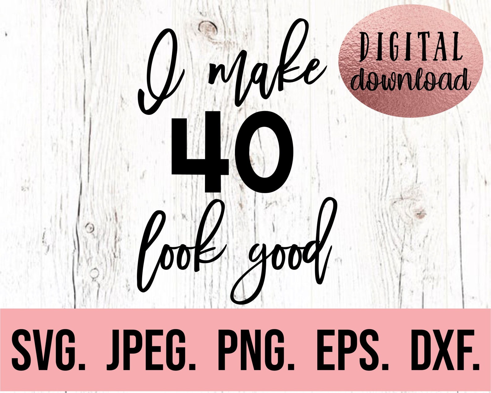 I Make 40 Look Good svg 40th Birthday svg 40th Birthday | Etsy