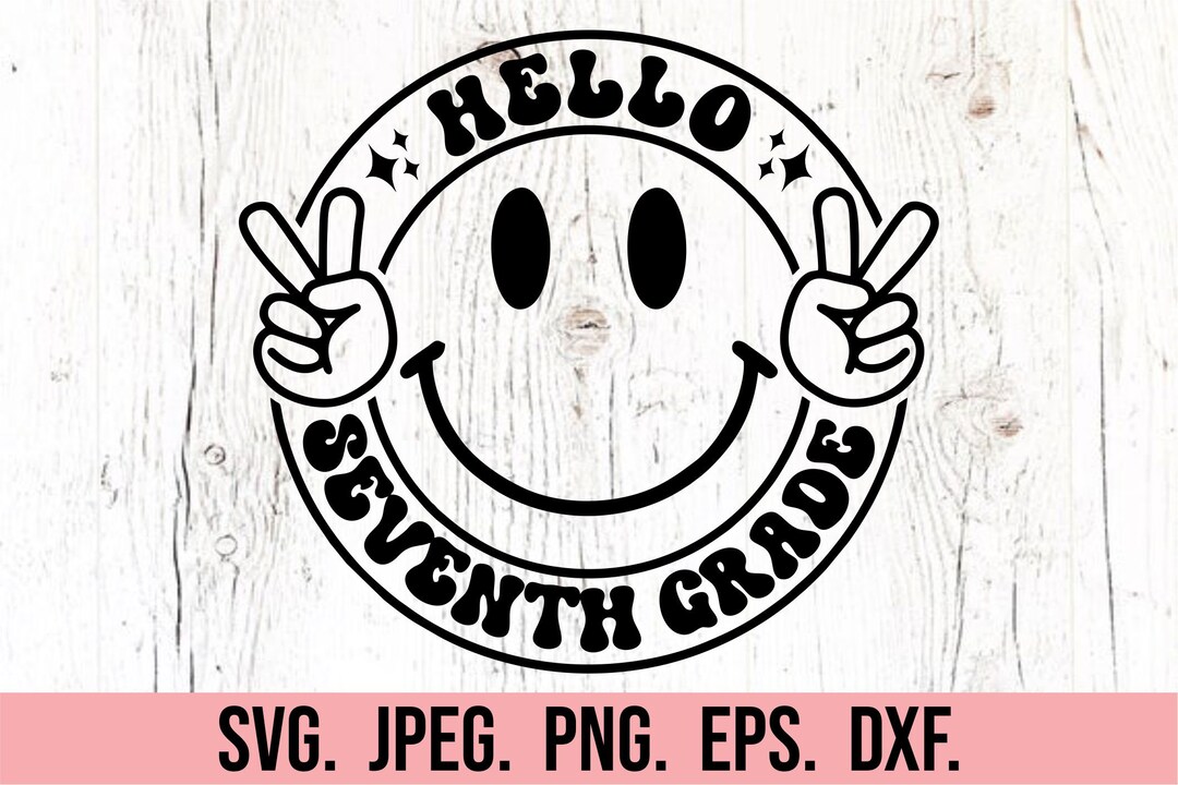 Hello Seventh Grade SVG - Hello Grade 7 Vibes - 7th Grade - Cricut File ...