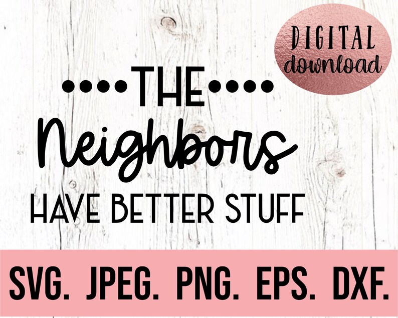 The Neighbors Have Better Stuff SVG Welcome Doormat Svg Png | Etsy