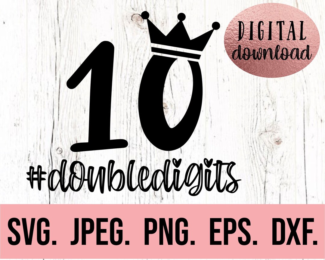 Ten SVG - Hello Ten Svg - Double Digits Birthday Svg - Instant Download ...