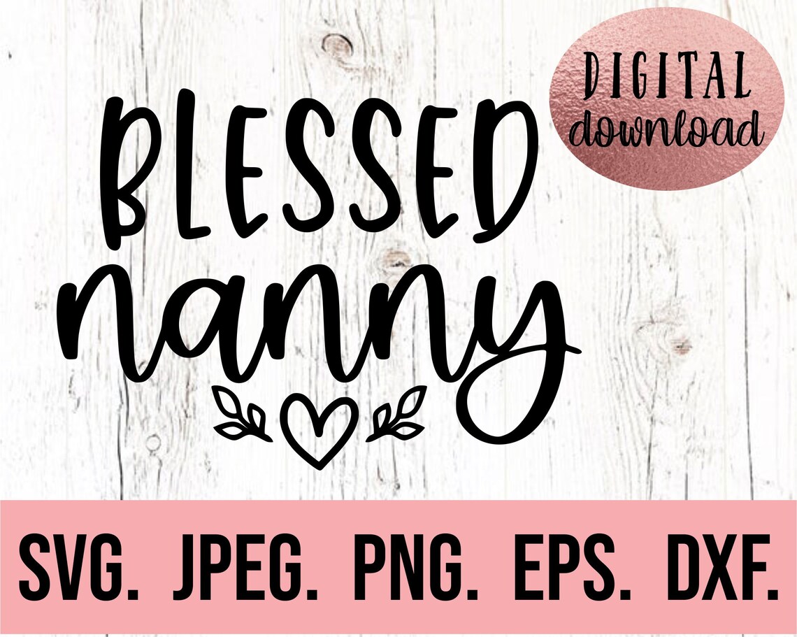 Blessed Nanny SVG Nanny is my Name Spoiling is my Game | Etsy
