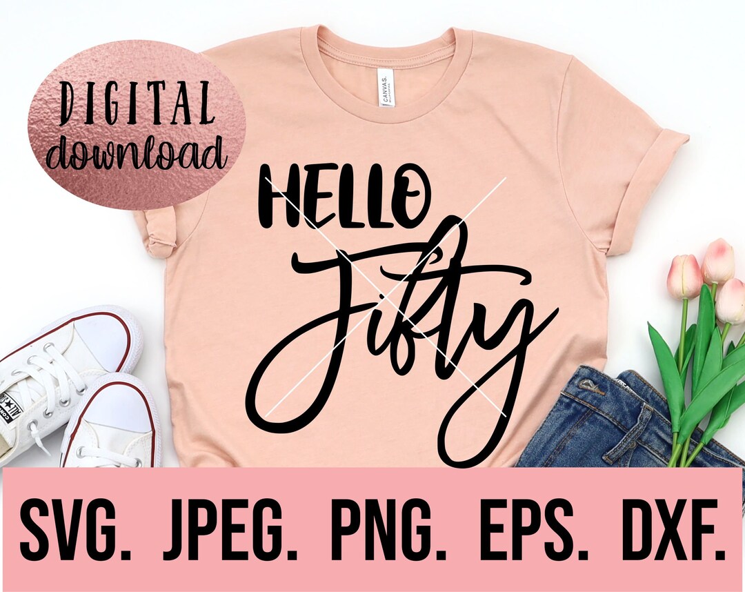 Hello Fifty Svg - 50th Birthday Design - Fifty AF SVG - Hello 50 Svg ...