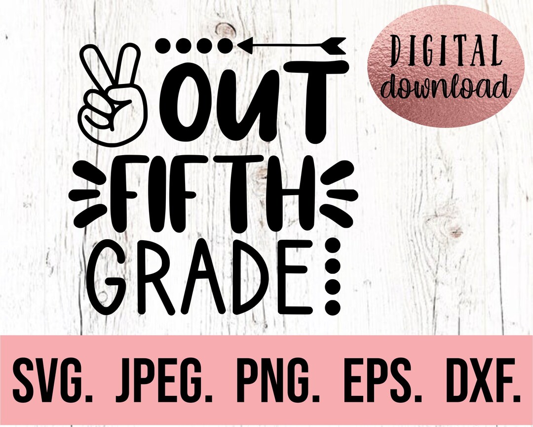 Peace Out Fifth Grade SVG - Grade 5 Graduation Svg - Instant Download ...
