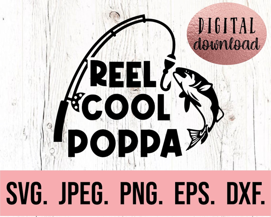 Reel Cool Poppa SVG - Most Loved Poppa - Best Poppa Ever - Fishing ...