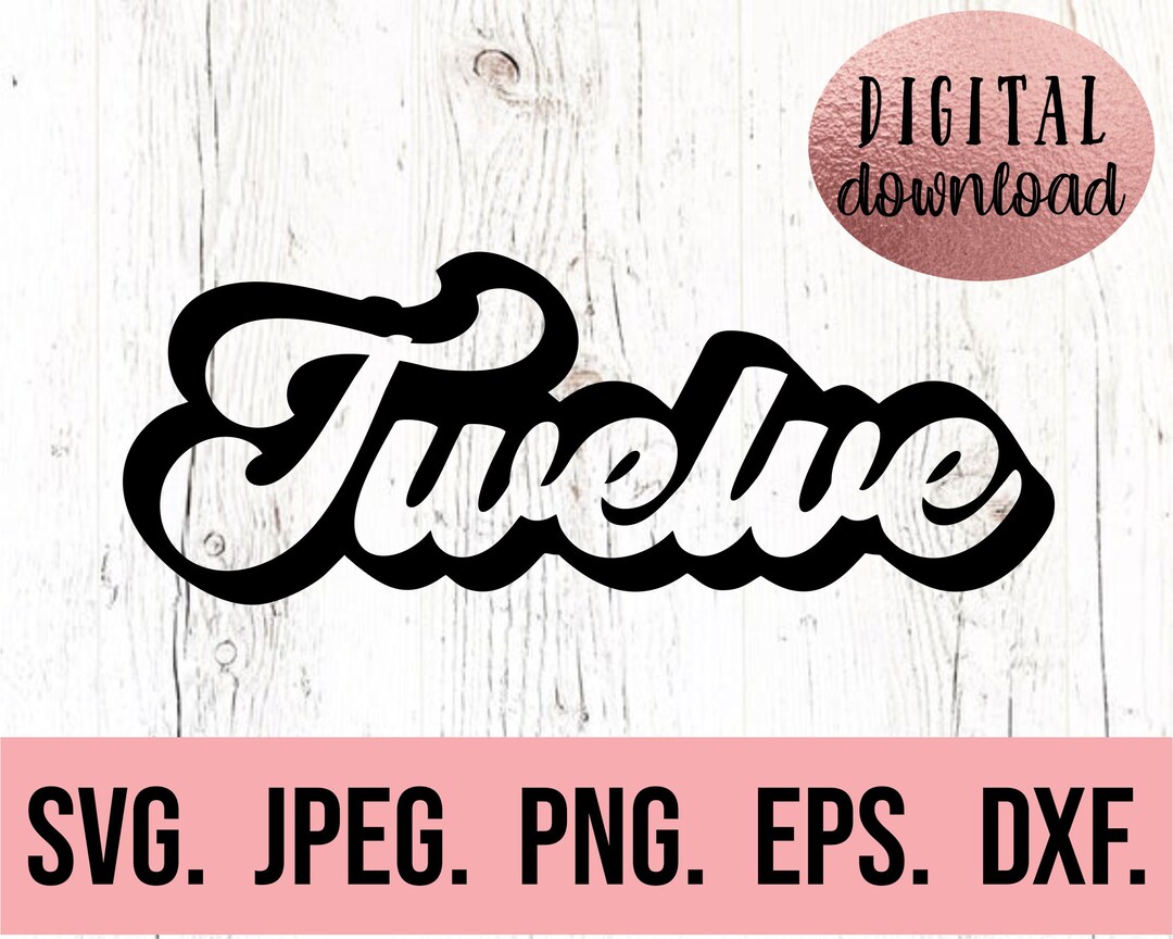Twelve SVG - Twelve Retro Svg - Twelve Birthday - Instant Download ...