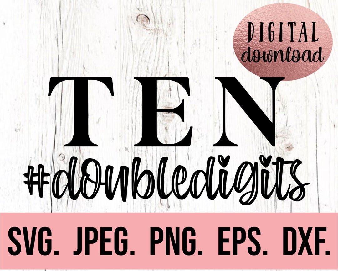 Ten Double Digits SVG - Hello Ten Svg - 10 Birthday Svg - Instant ...