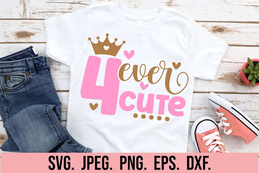 Four Ever Cute SVG - 4th Princess Birthday Girl - Digital Download ...