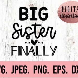 Big Sister Finally SVG - Promoted to Big Sister - New Baby SVG ...