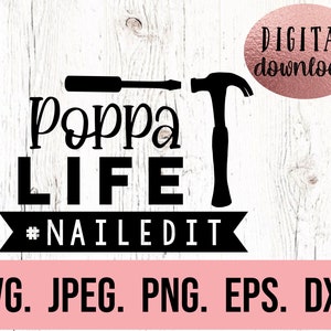 Poppa Life Nailed It SVG - Most Loved Poppa - Best Poppa Ever - Fathers ...