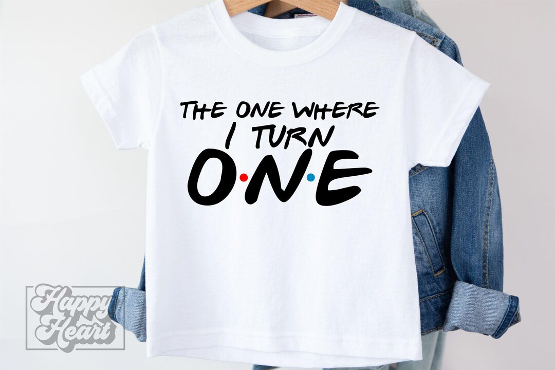 The One Where I Turn One SVG PNG - 1st Birthday Shirt - Friends ...