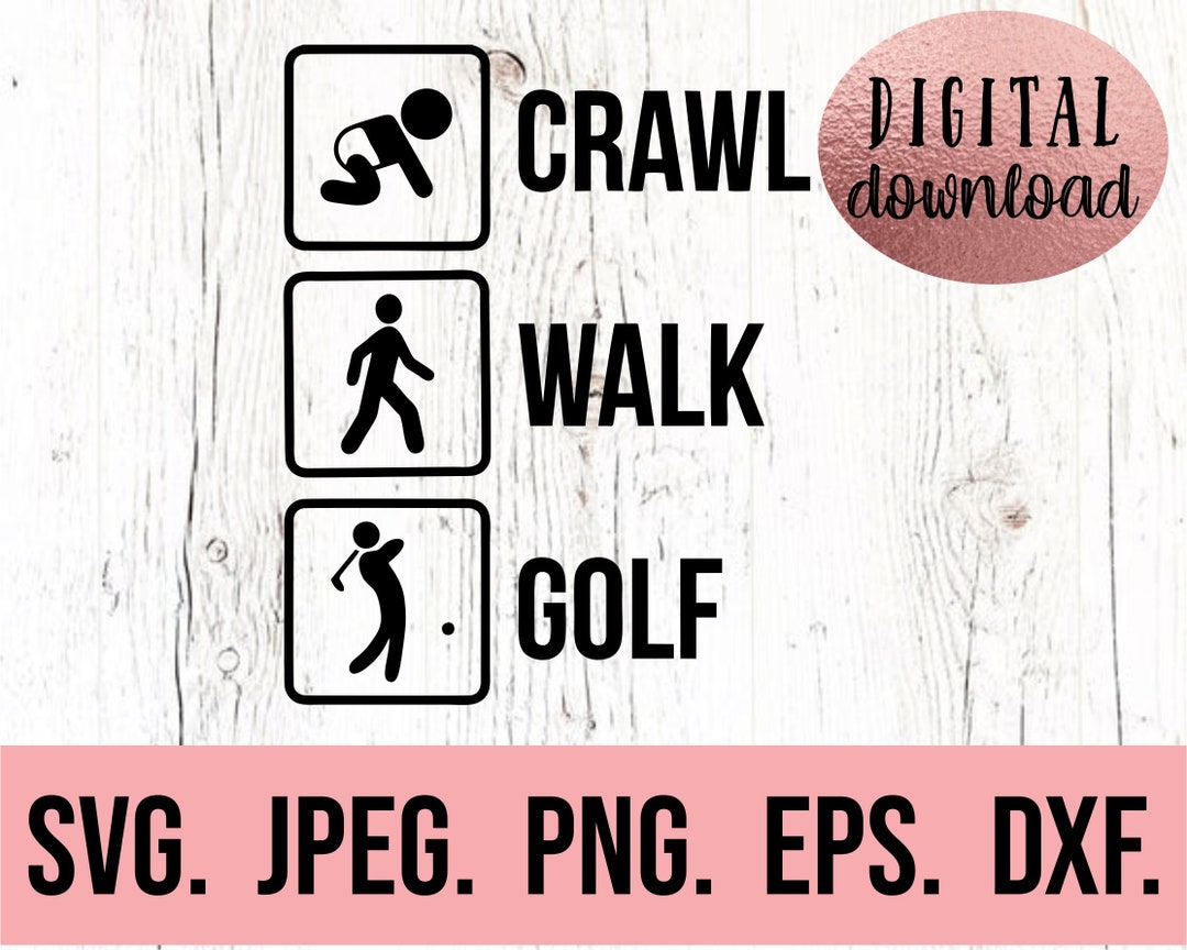 Crawl Walk Golf SVG - Baby Announcement Shirt - Digital Download ...