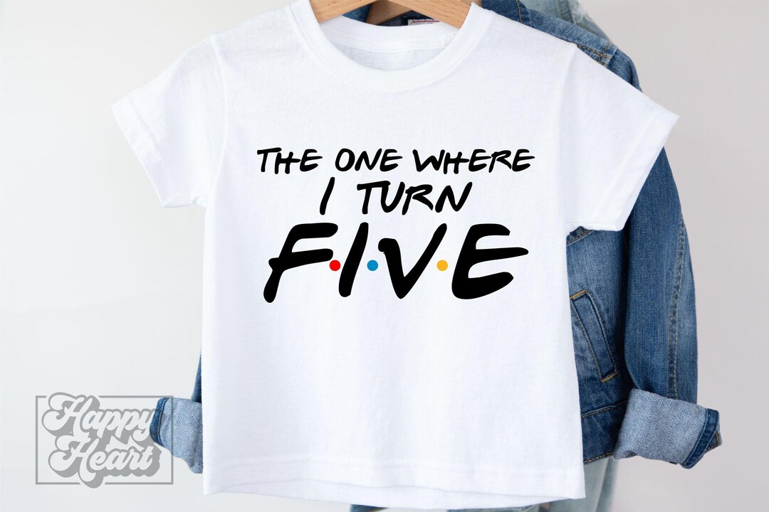 The One Where I Turn Five SVG PNG - 5th Birthday Shirt - Friends ...
