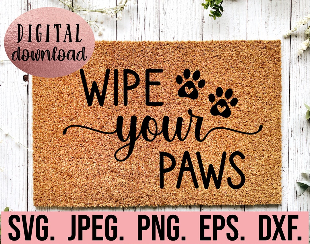 Wipe Your Paws SVG - Welcome Dog Doormat Png Dfx Eps - Cricut Cut File ...