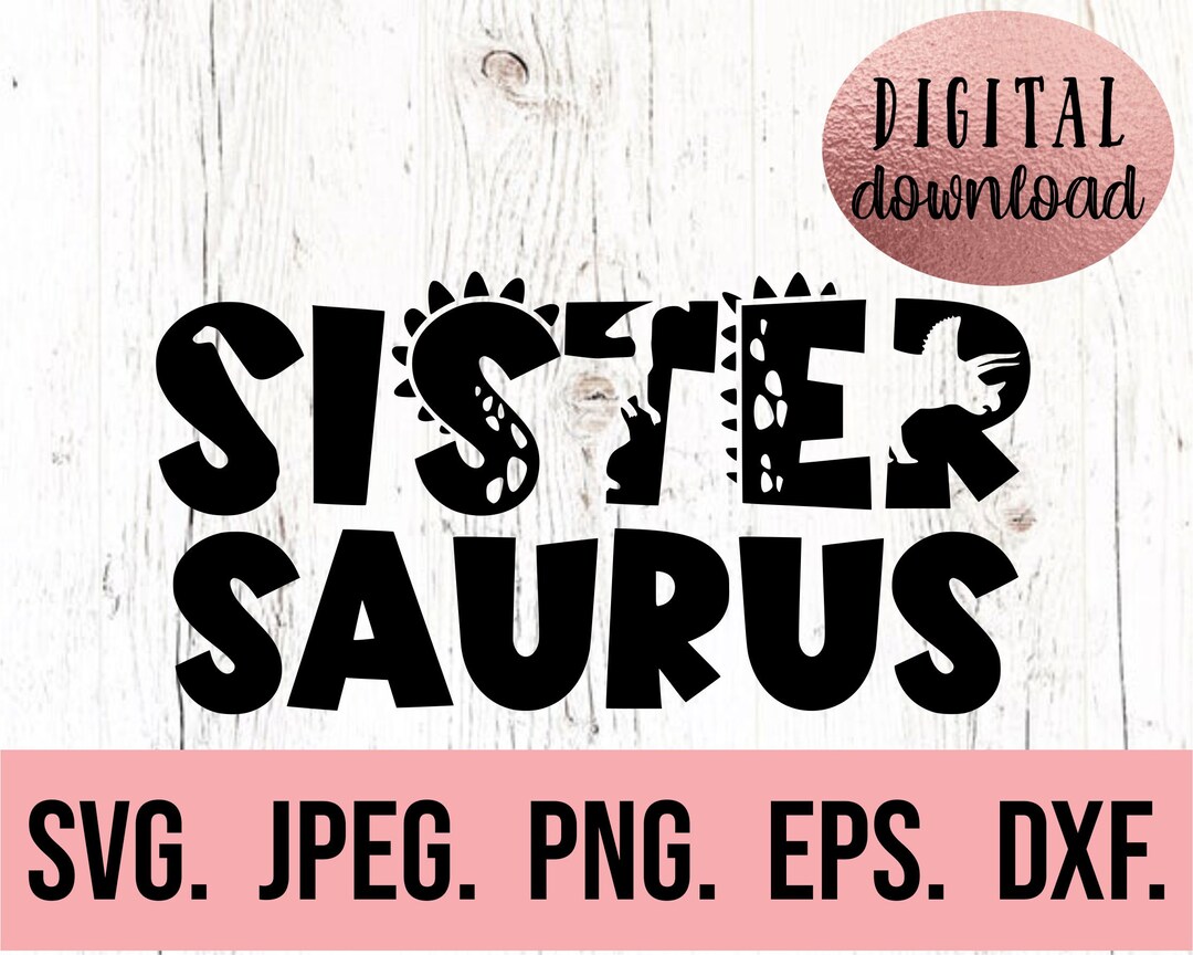 Sister Saurus Svg - T-rex Big Sister - Dinosaur Birthday SVG - First ...