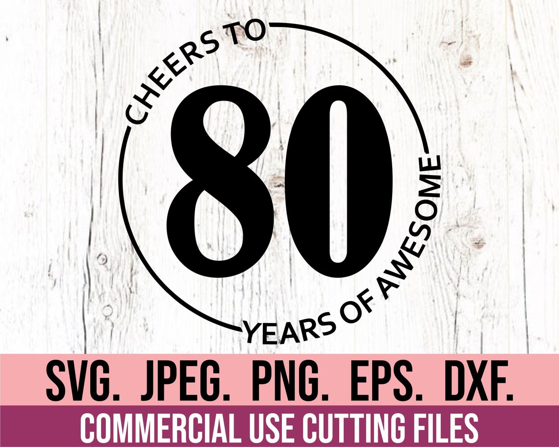 Cheers to 80 Years of Awesome SVG - Eighty AF - 80th Birthday Svg ...