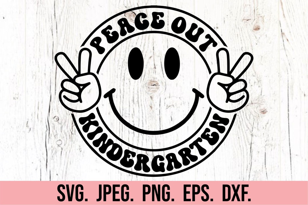 Peace Out Kindergarten SVG - School Svg - Kinder Graduation PNG ...
