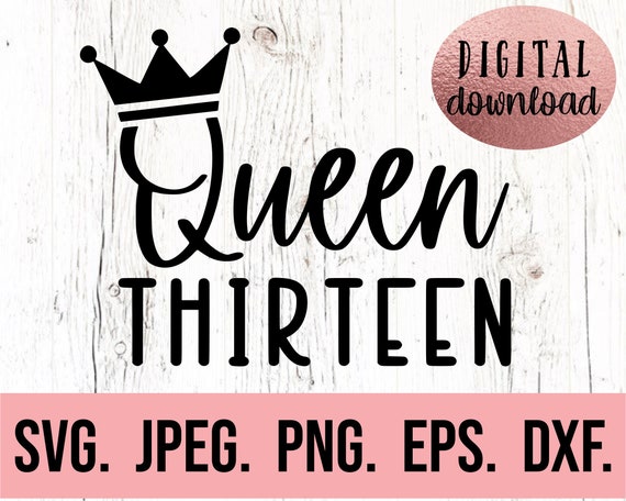 Thirteen SVG 13th Birthday Queen SVG Official Teenager Png - Etsy