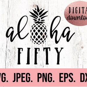 Aloha Fifty SVG 50th Birthday Design Fifty SVG Aloha Fifty Shirt Design ...