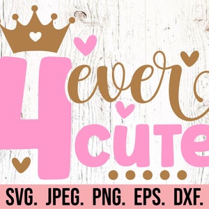 Four Ever Cute SVG - 4th Princess Birthday Girl - Digital Download ...