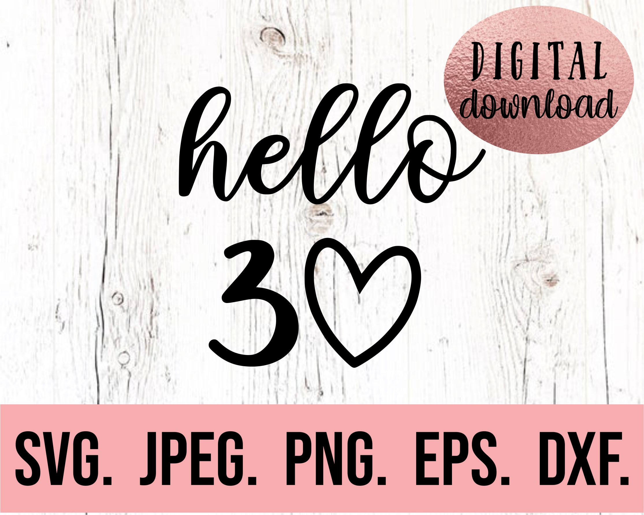 Hello 30 SVG Heart - 30th Birthday Design - Thirty SVG - Dirty Thirty ...