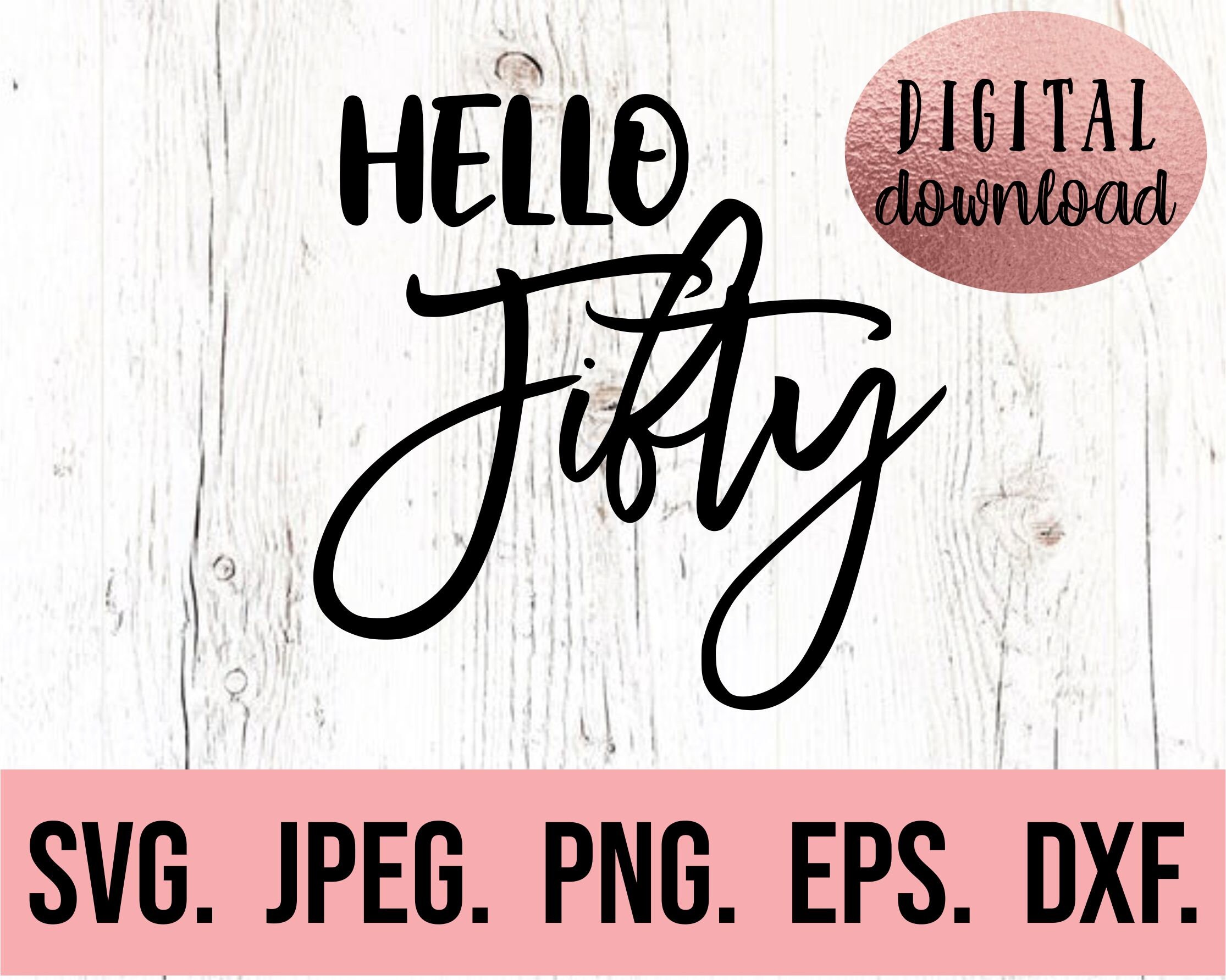 50th Birthday SVG Bundle - 50th Birthday Svg - Fifty SVG - Hello Fifty ...