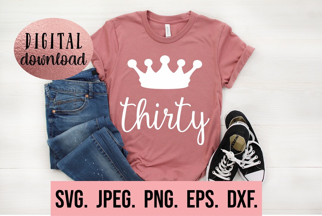 Thirty Crown SVG - 30th Birthday Design - Thirty SVG - 30 Shirt Design ...