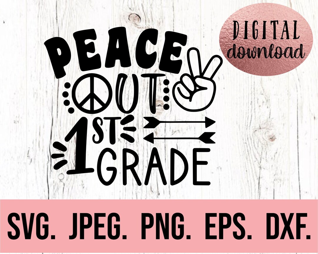 Peace Out 1st Grade SVG - Grade 1 Graduation Svg - Instant Download ...