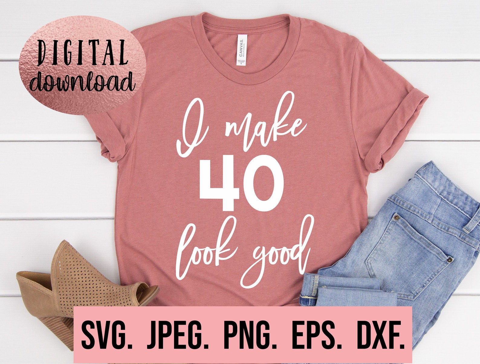 I Make 40 Look Good Svg 40th Birthday Svg 40th Birthday Etsy