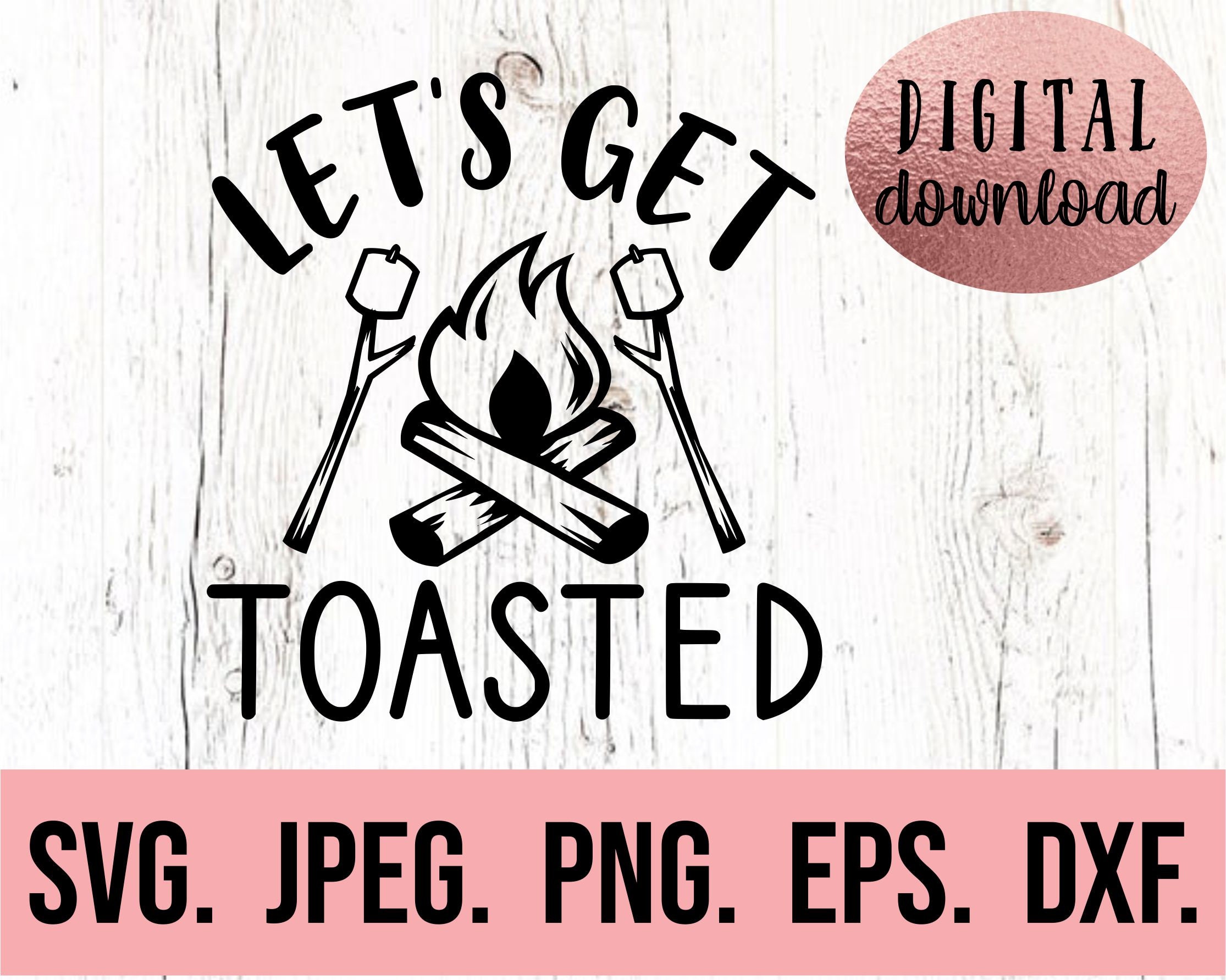 Lets Get Toasted SVG - Camp Life Clipart - Camping Svg - Instant ...