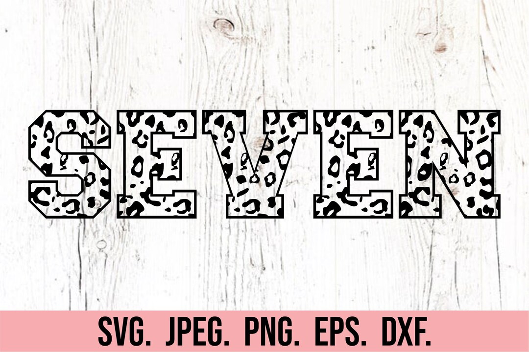 Seven SVG - Birthday SVG - 7th Birthday Girl Leopard - Digital Download ...