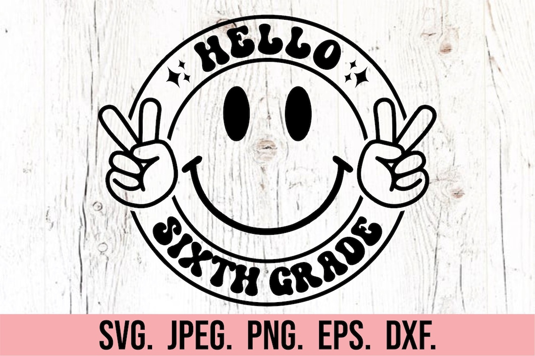 Hello Sixth Grade SVG - Hello Grade 6 Vibes - 6th Grade SVG - Cricut ...