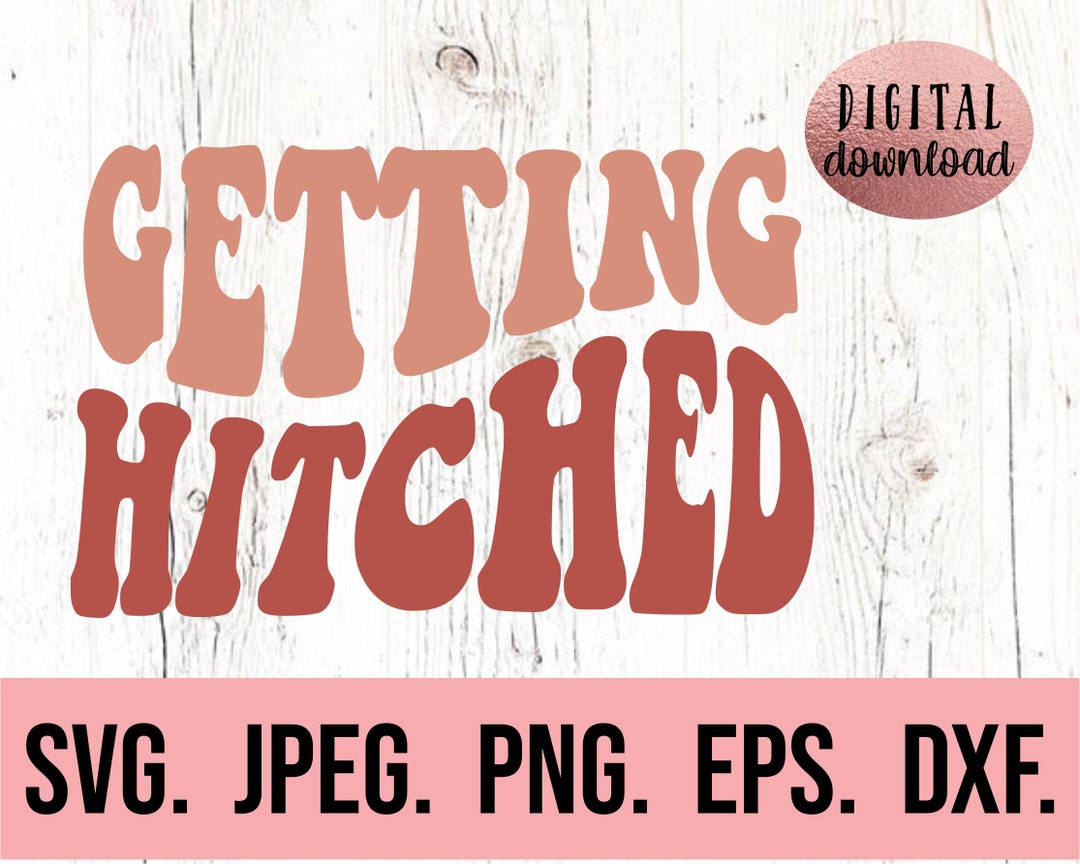 Getting Hitched SVG - Bride SVG - Wavy Retro Groovy Bachelorette SVG ...