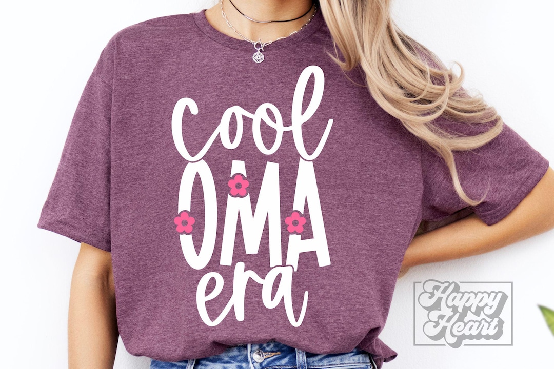 Cool Oma Era SVG PNG - Flower Oma SVG - Oma Shirt Design - Cricut ...