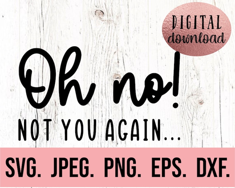 Oh No Not You Again SVG Doormat Svg Png Dfx Eps Cricut Cut - Etsy