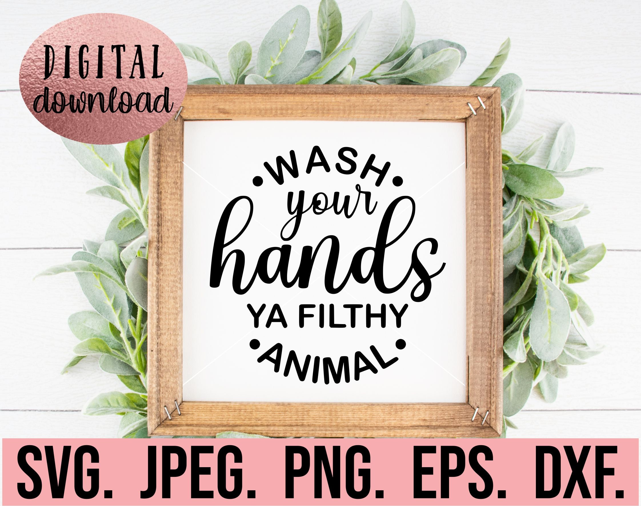 Wash Your Hands Ya Filthy Animal SVG DIY Bathroom Sign | Etsy