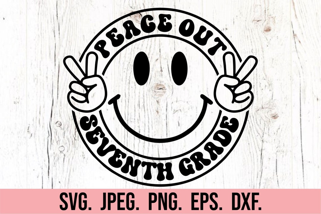 Peace Out 7th Grade SVG - Grade 7 Graduation - Instant Download ...
