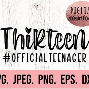 Thirteen SVG - 13th Birthday SVG - Official Teenager Png - Digital ...