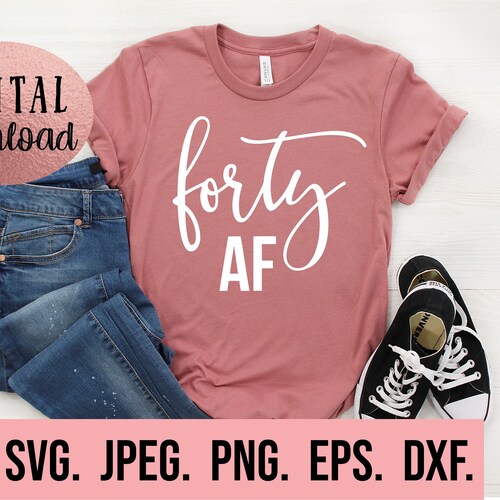 Forty AF Svg 40th Birthday Design Forty SVG Hello Forty - Etsy