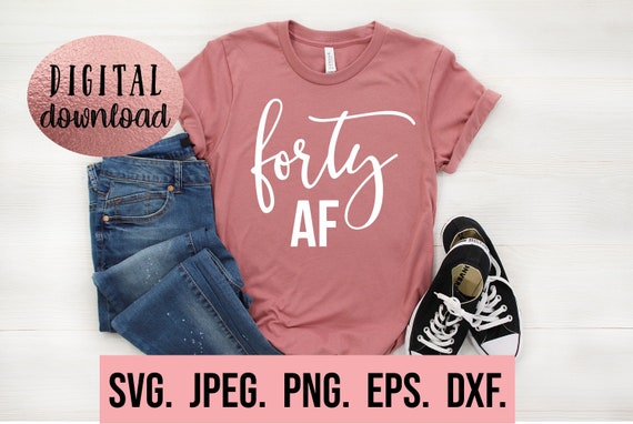 Forty AF Svg 40th Birthday Design Forty SVG Hello Forty - Etsy
