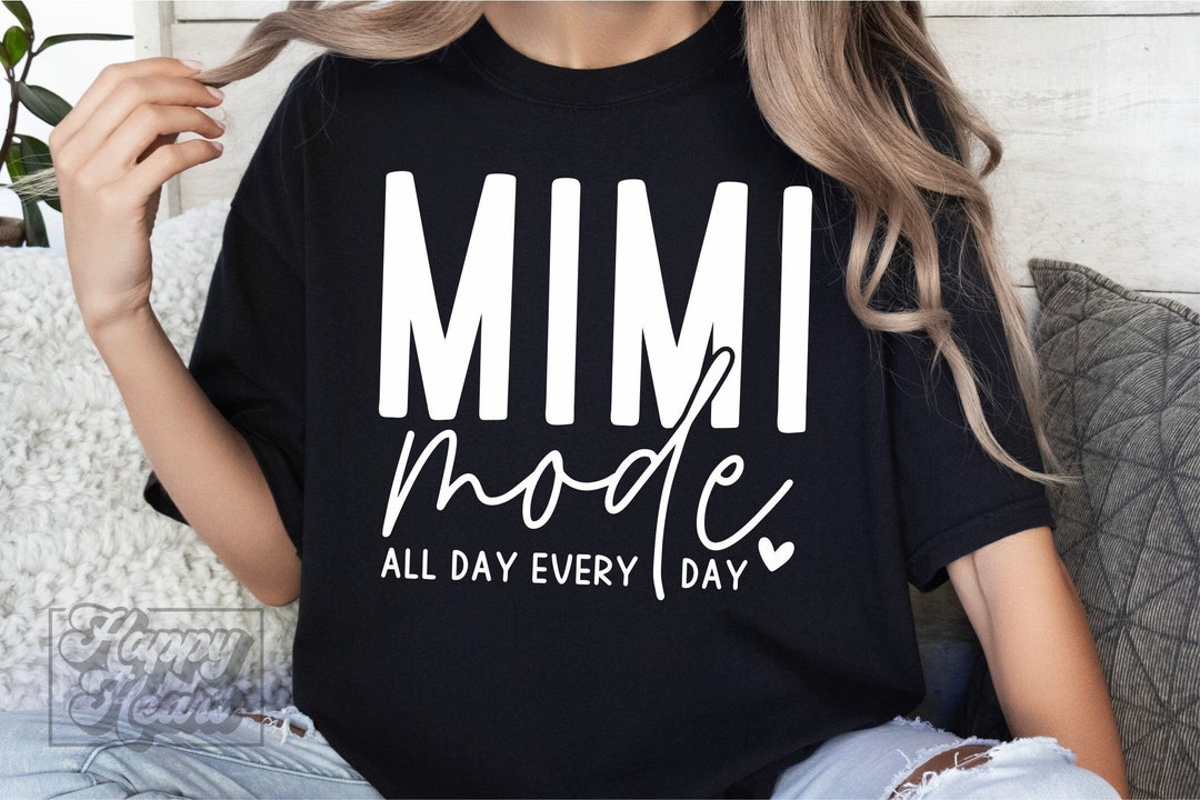 Mimi Mode SVG All Day Every Day - Mimi Shirt SVG - Mimi Svg - Digital ...