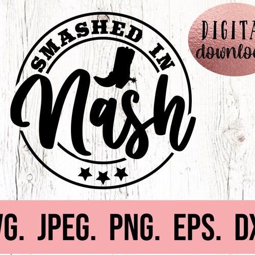 Lets Get Nashty SVG Smashed in Nash SVG Nash Bash Png - Etsy