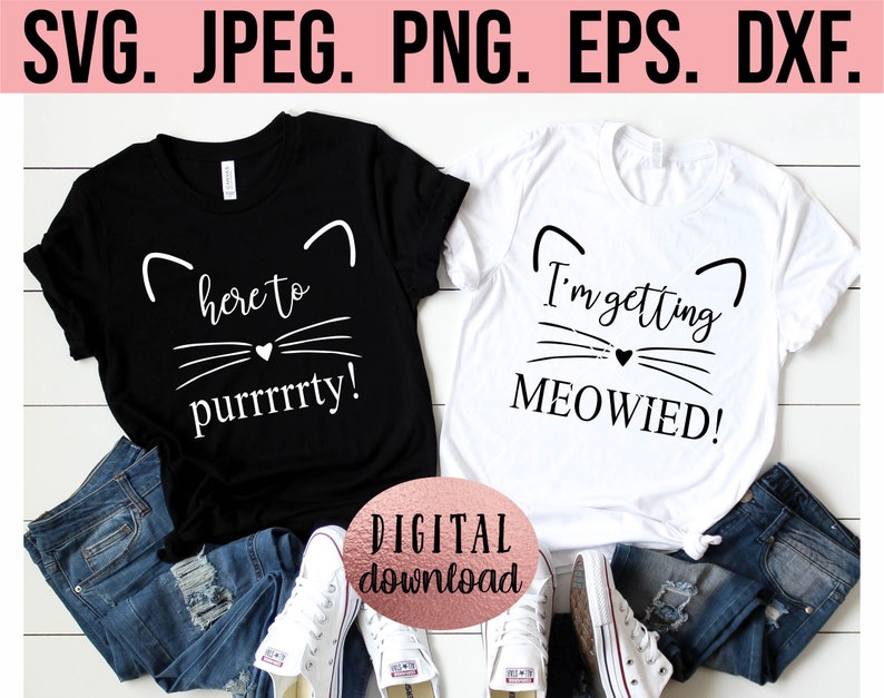 Im Getting Meowied Here to Purty SVG - Bride Png - Cat Bachelorette ...