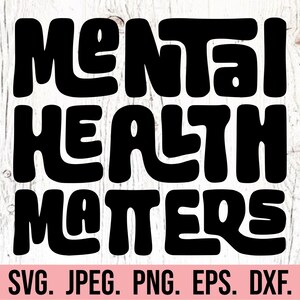 Mental Health Matters SVG PNG - Self Love - Cricut Instant Download - You Matter - Be Kind to ...