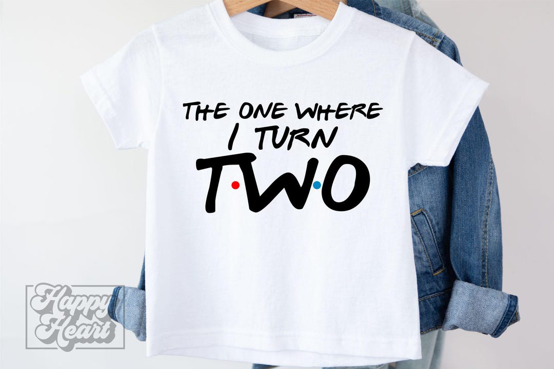 The One Where I Turn Two SVG PNG - 2nd Birthday Shirt - Friends ...