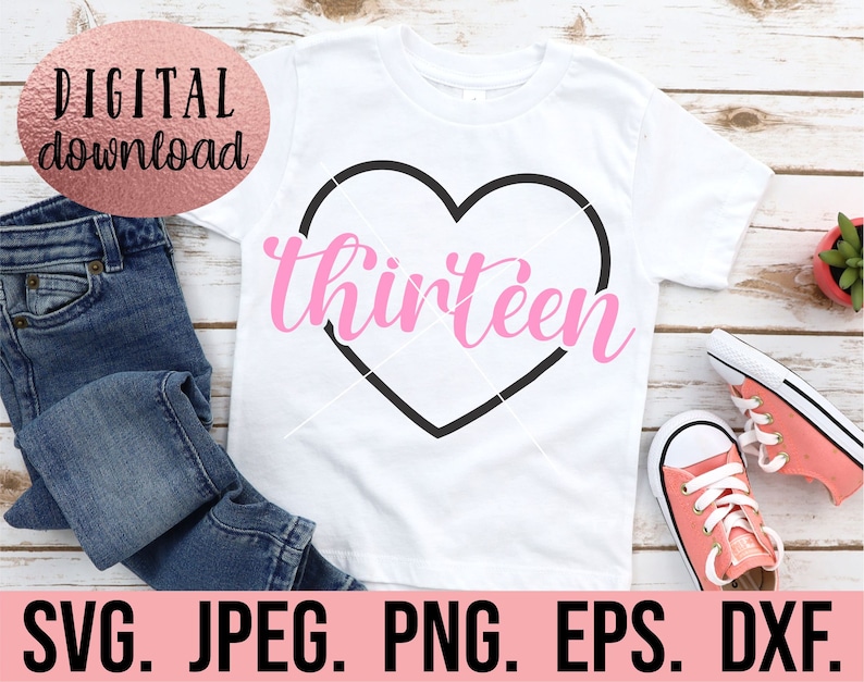 Thirteen SVG 13th Heart Birthday SVG 13 Birthday Girl - Etsy