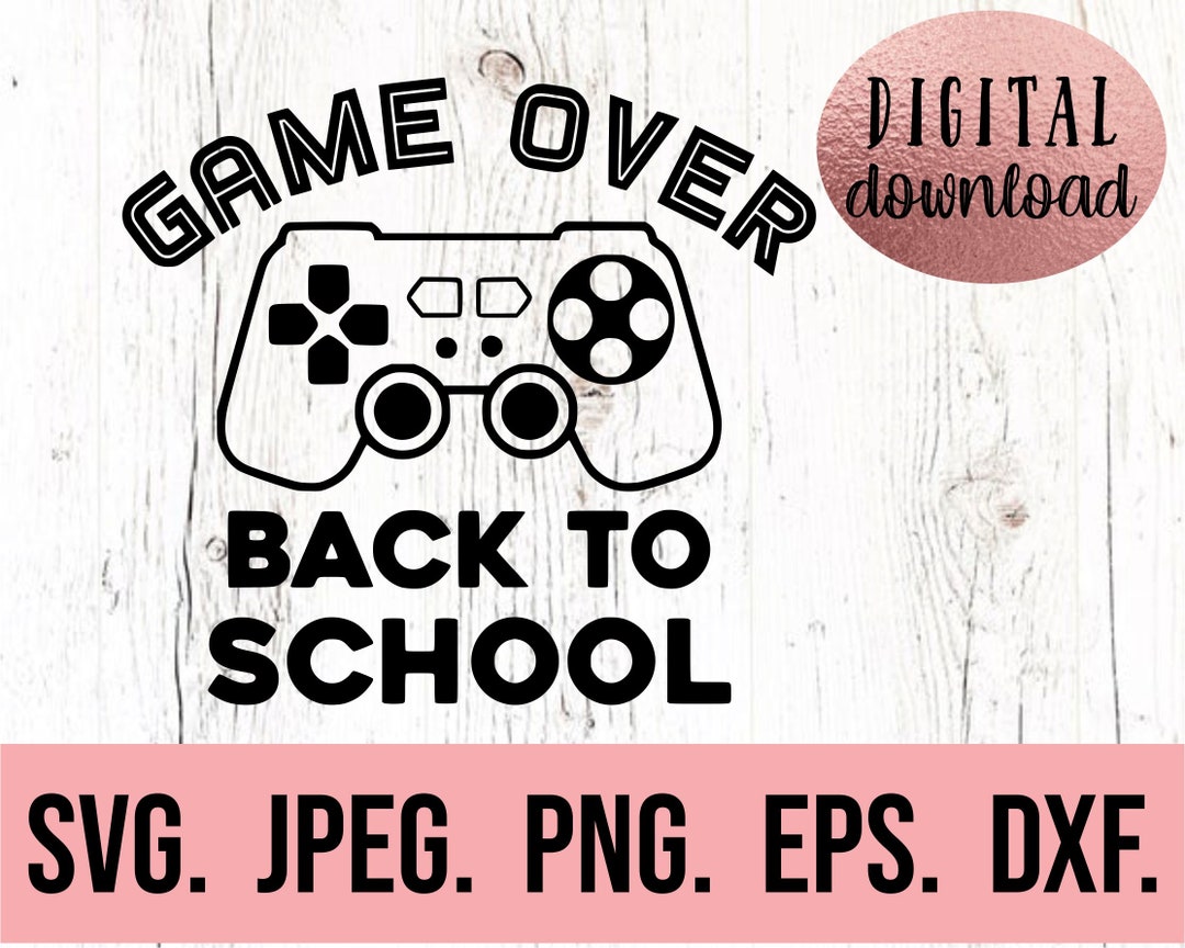 Game Over Back to School SVG - Grade Unlocked Level up PNG - Hello ...